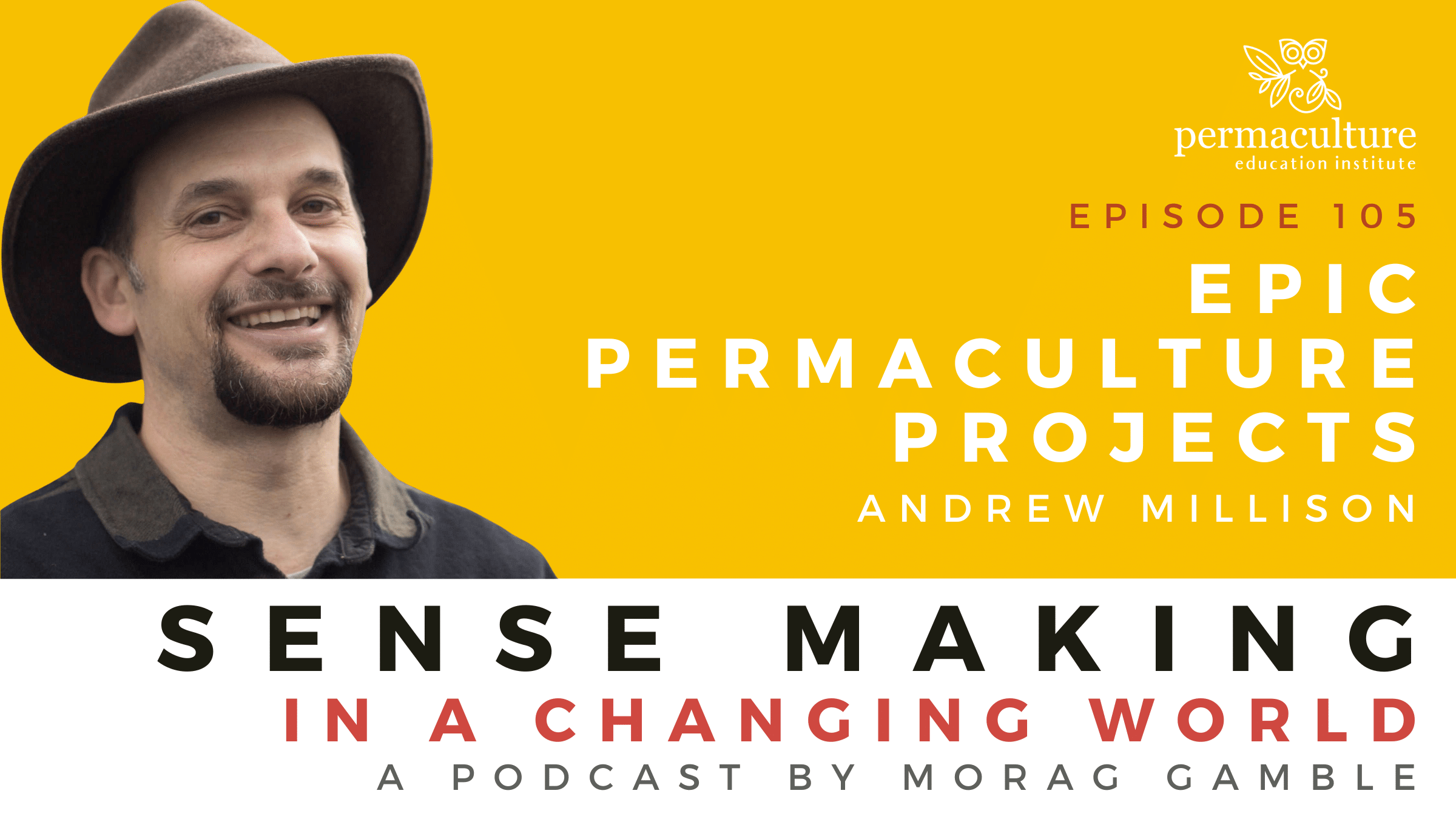 Episode 105: Epic Permaculture Projects with Andrew Millison - Our ...